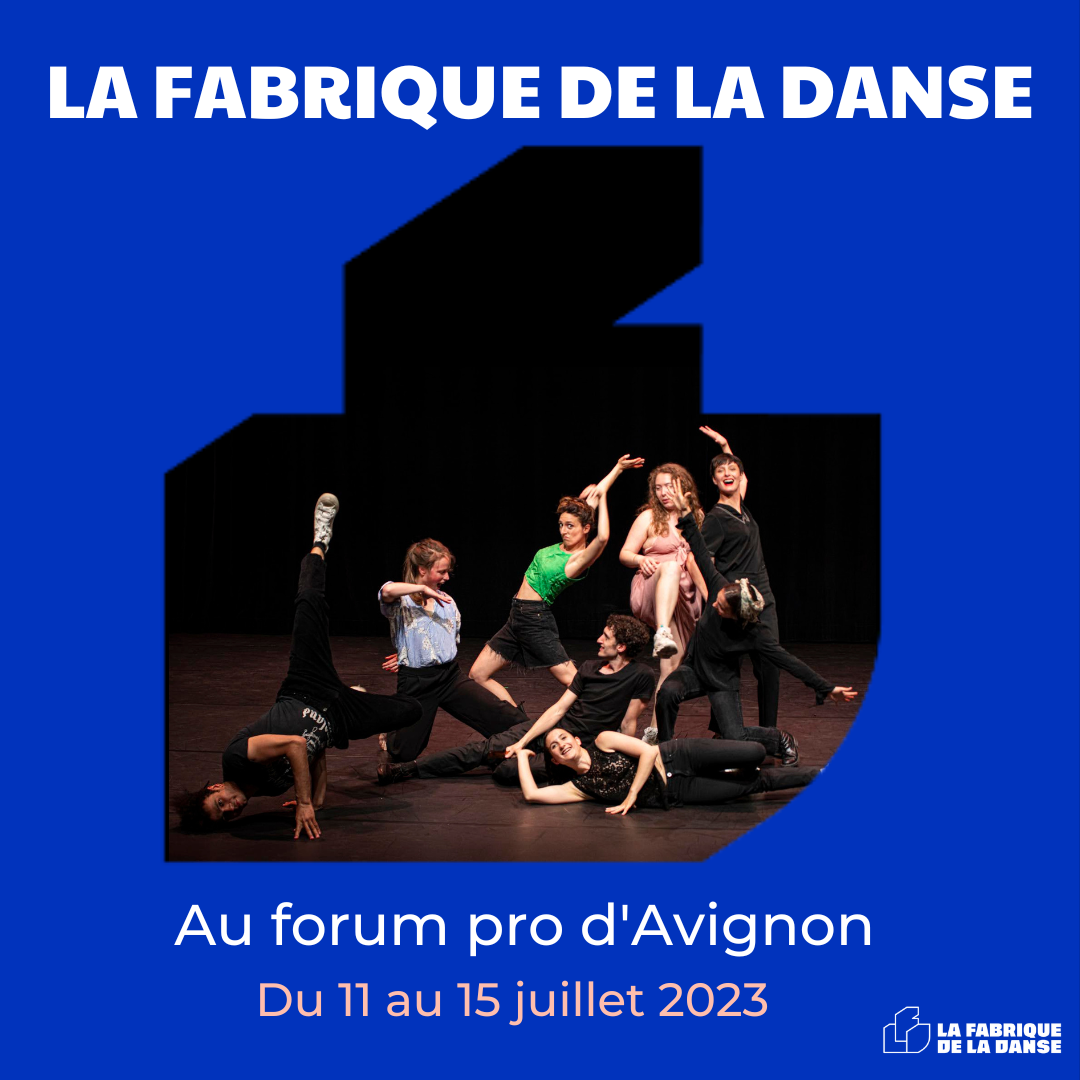 LA FABRIQUE DE LA DANSE AU FESTIVAL D’AVIGNON 2023 | La Fabrique de la ...